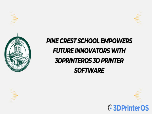 Pine Crest School Empowers Future Innovators with 3DPrinterOS 3D ...